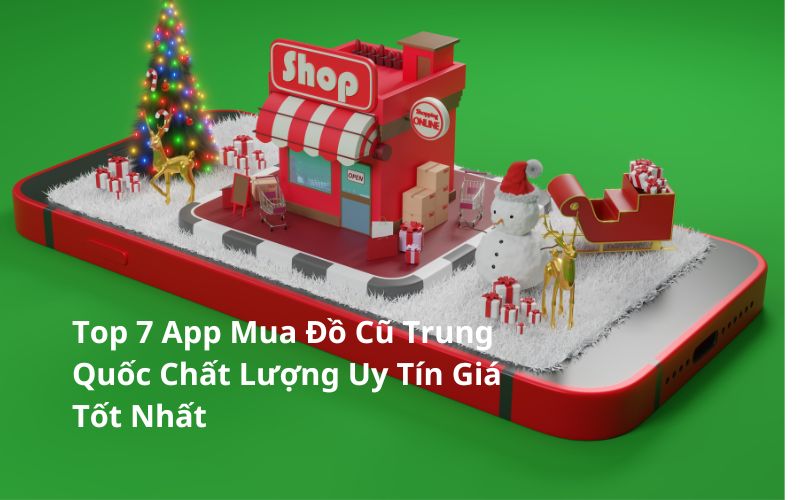 Top 7 App Mua Đồ Cũ Trung Quốc Chất Lượng Uy Tín Hiện Nay